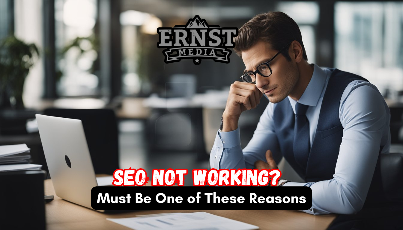 SEO Not Working? The 5 Most Common Problems We Found - Ernst Media